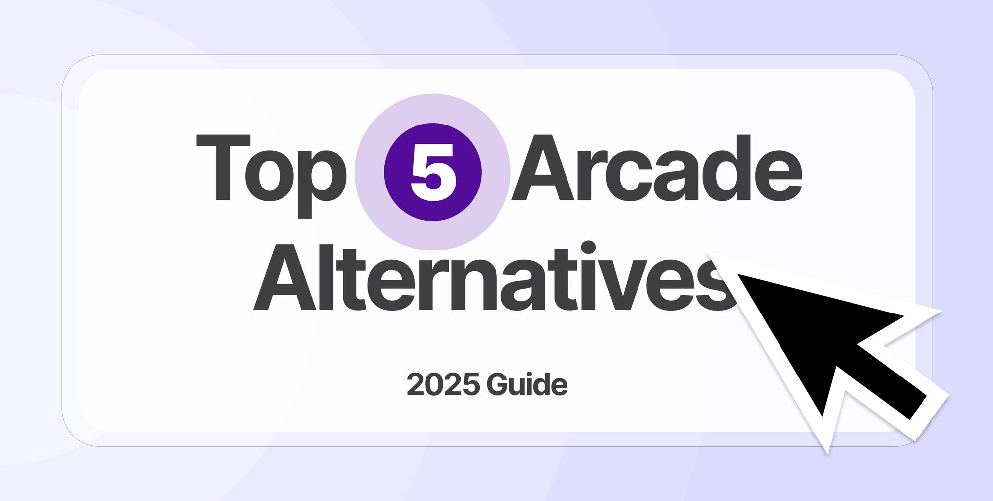 Top 5 Arcade Software Alternatives & Competitors (2025 Guide)